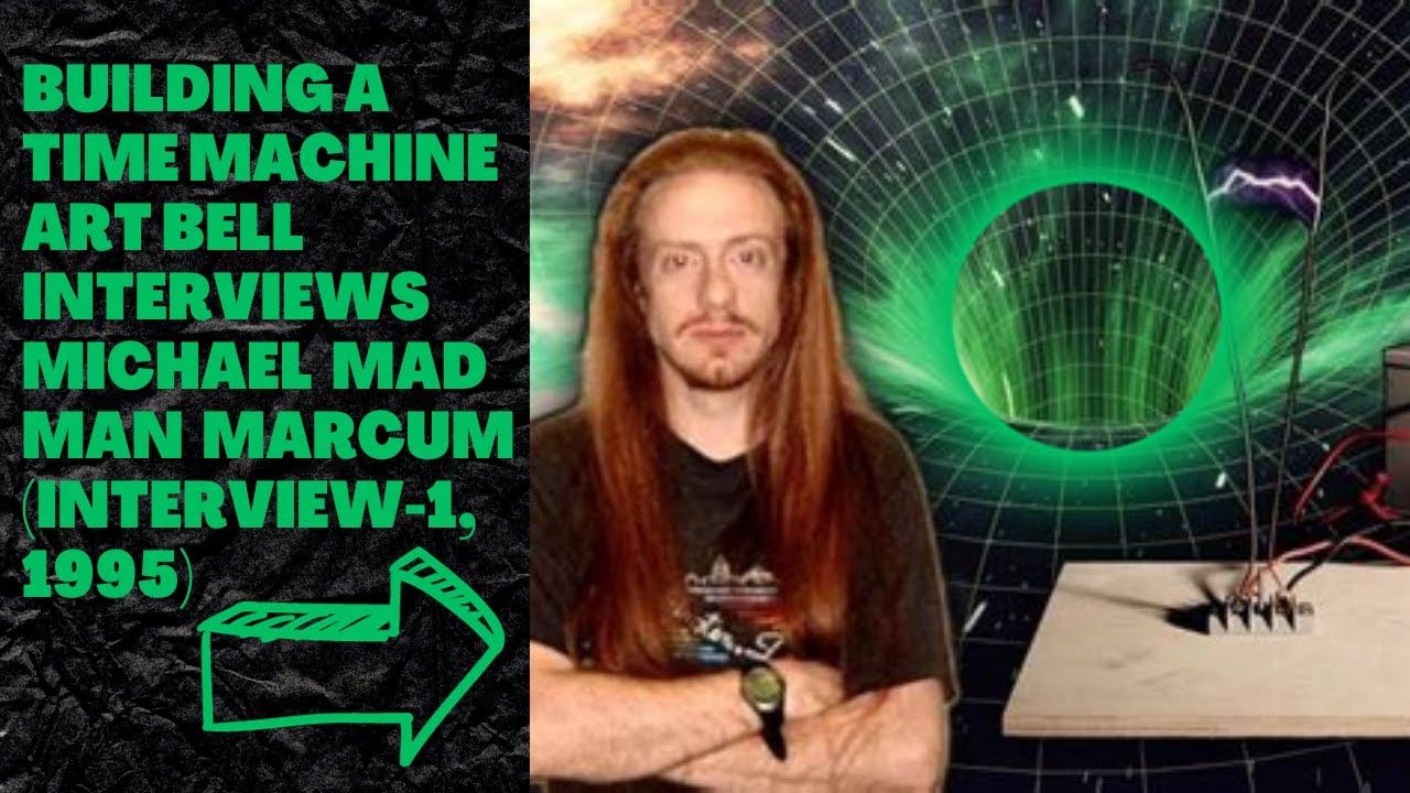 Building a Time Machine - Art Bell interviews Michael - Mad Man Marcum ...