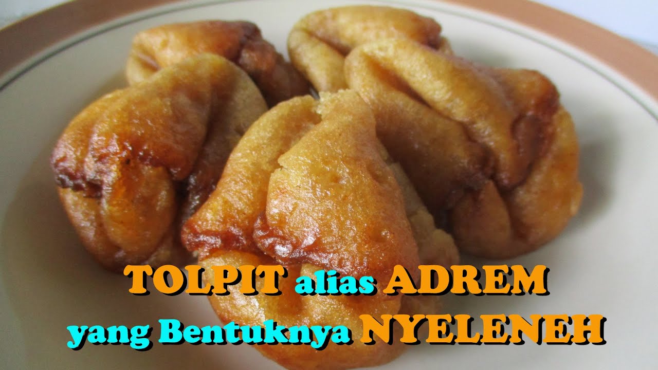 JAJANAN TRADISIONAL JAMAN DULU : TOLPIT ALIAS ADREM, OLEH-OLEH KHAS ...