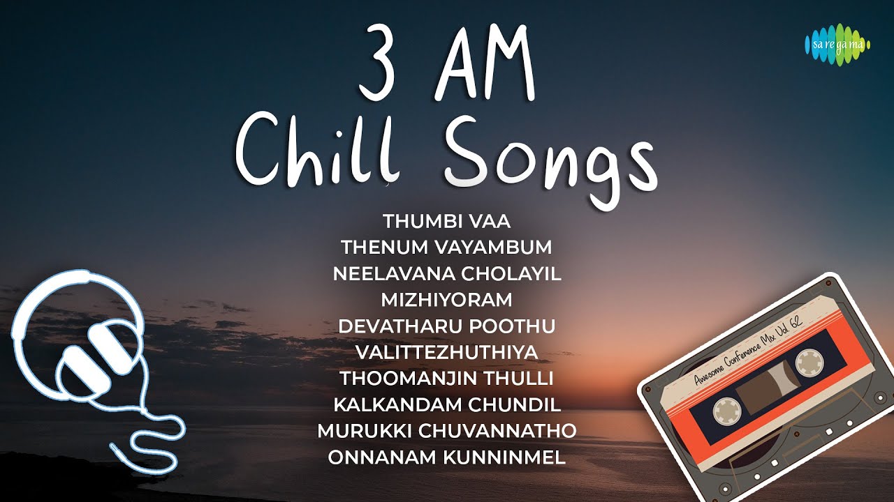 3 AM Chill Songs Playlist | Jukebox | Thumbi Vaa | Thenum Vayambum ...