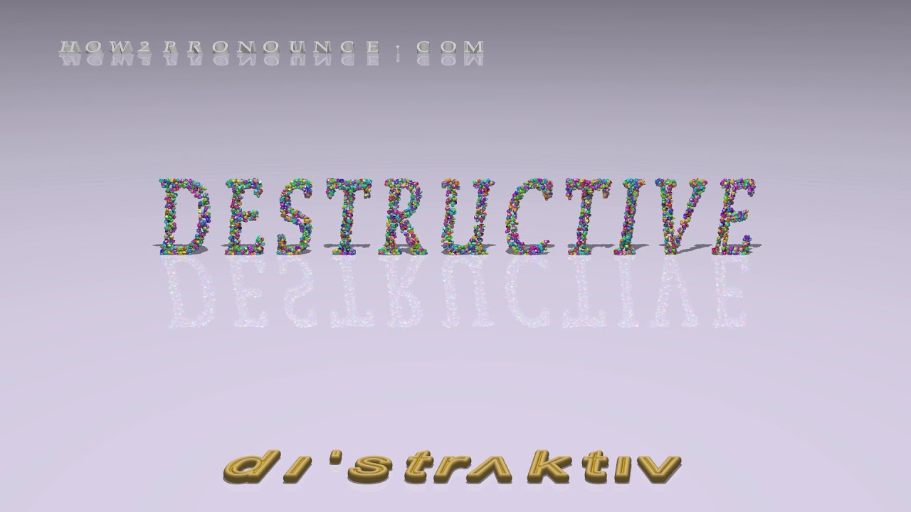 destructive - pronunciation + Examples in sentences and phrases - YouTube