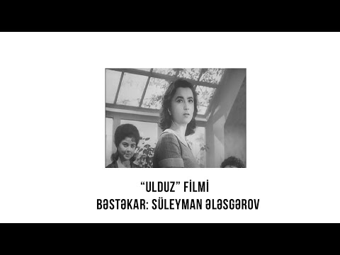 “Ulduz” filmindən musiqi – Qədirin mahnısı (bəs. Süleyman Ələsgərov)