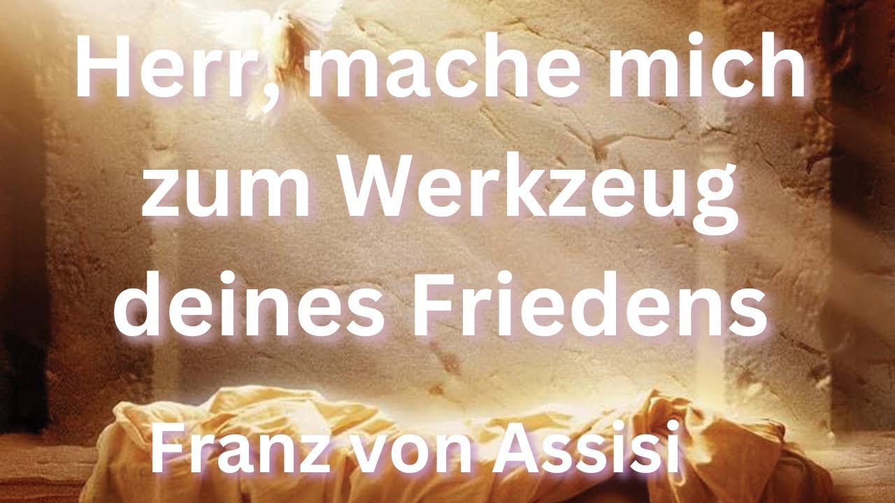 Franz von Assisi - Herr, mach mich zu einem Werkzeug Deines Friedens ...