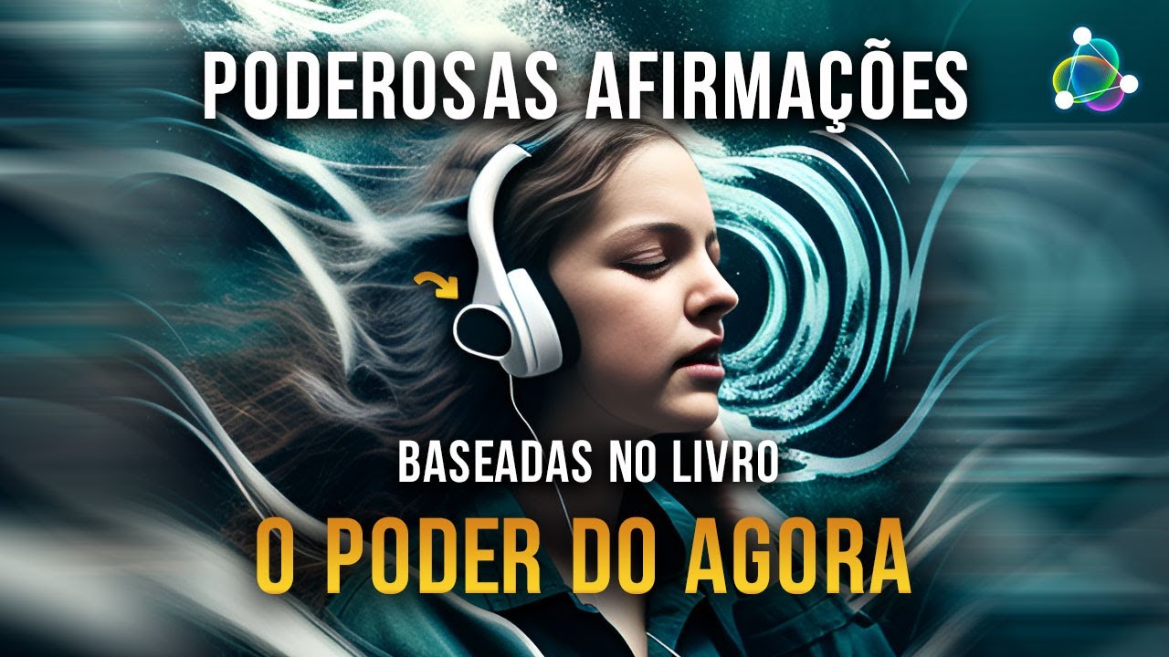 Reprogramação Mental com O Poder do Agora: Afirmações Positivas para ...