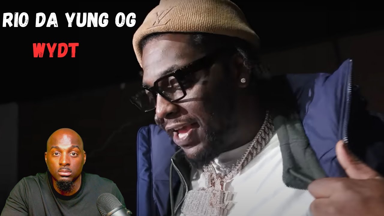 Rio Da Yung Og - WYDT (Reaction) - YouTube