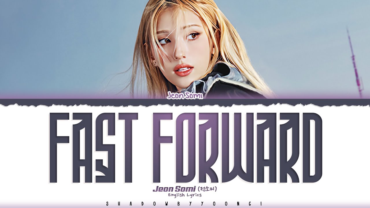 JEON SOMI 'Fast Forward' Lyrics [Color Coded Han_Rom_Eng ...