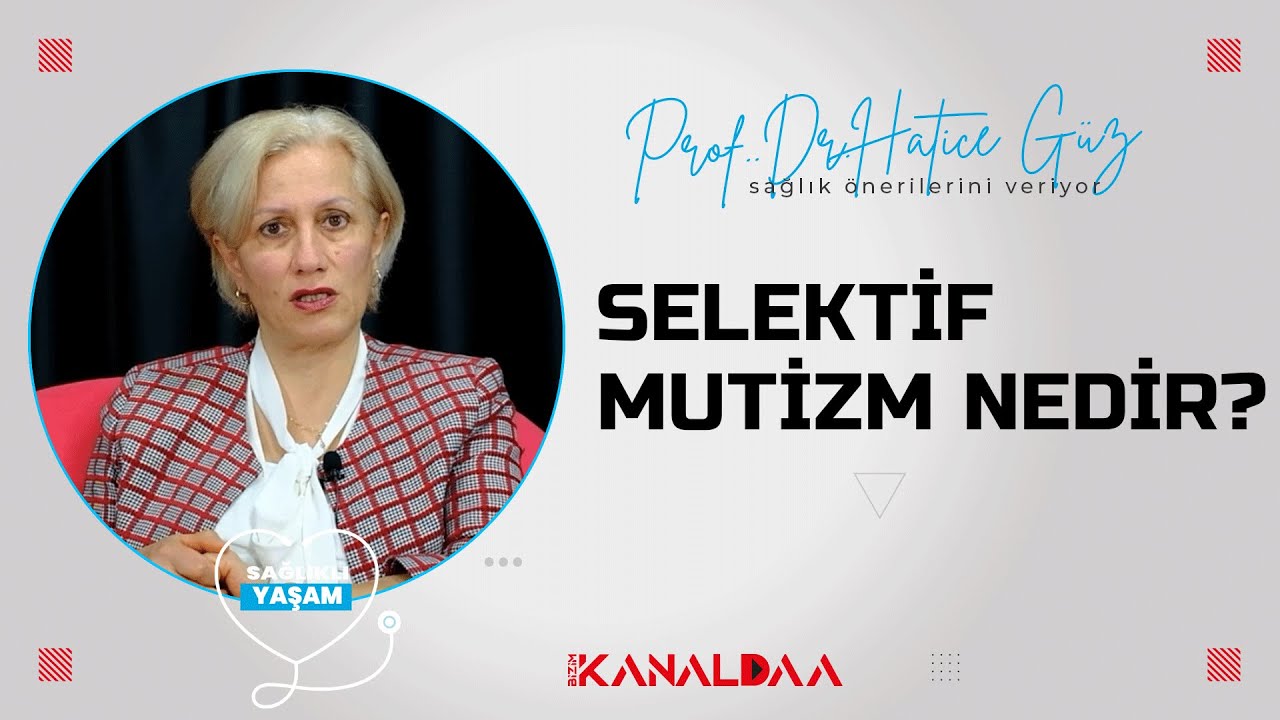 Selektif Mutizm nedir | Prof.Dr.Hatice Güz | Sağlıklı Yaşam #2 - YouTube