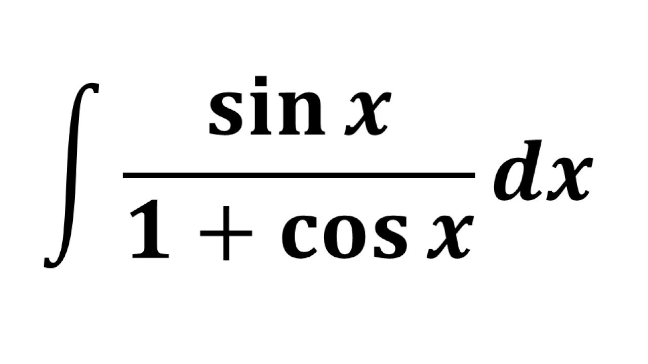Integral Of Sin X 1 Cos X YouTube integral-of-sin-x-1-cos-x-youtube