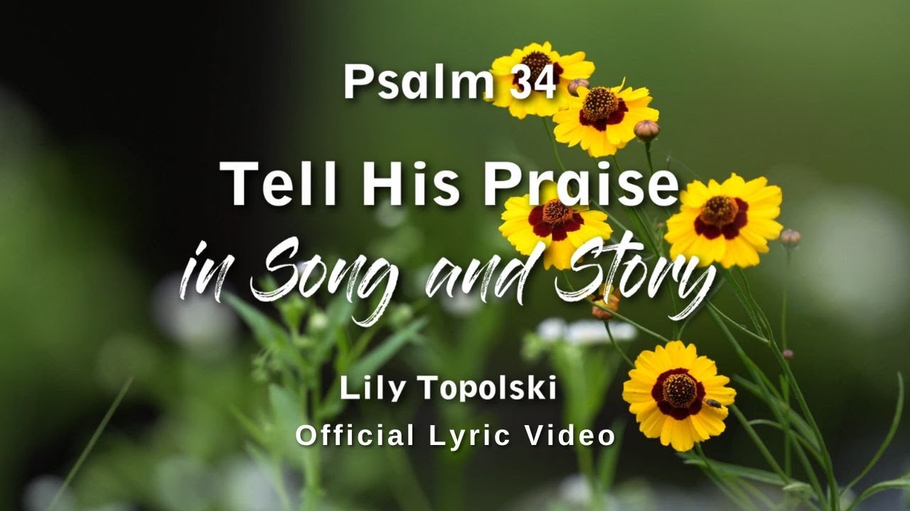 Lily Topolski - Tell His Praise in Song and Story {Psalm 34} (Official ...