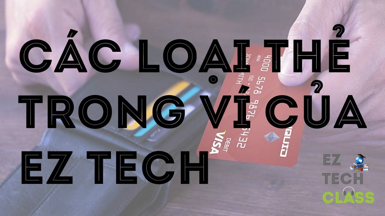 Các loại thẻ trong ví EZ Tech Class - YouTube