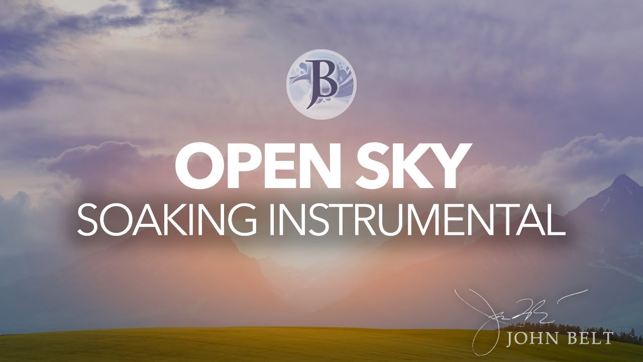 OPEN SKY INSTRUMENTAL PRAYER WORSHIP AND SOAKING MUSIC // 1 HOUR ...