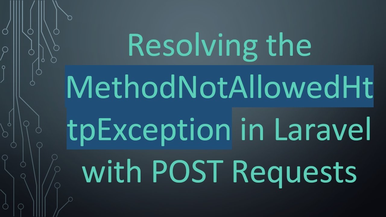Resolving the MethodNotAllowedHttpException in Laravel with POST Requests - YouTube
