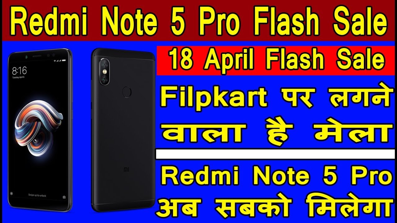 Redmi Note 5 Pro: 18 april Flash Sale | Flash on Filpkart | Some Pro ...
