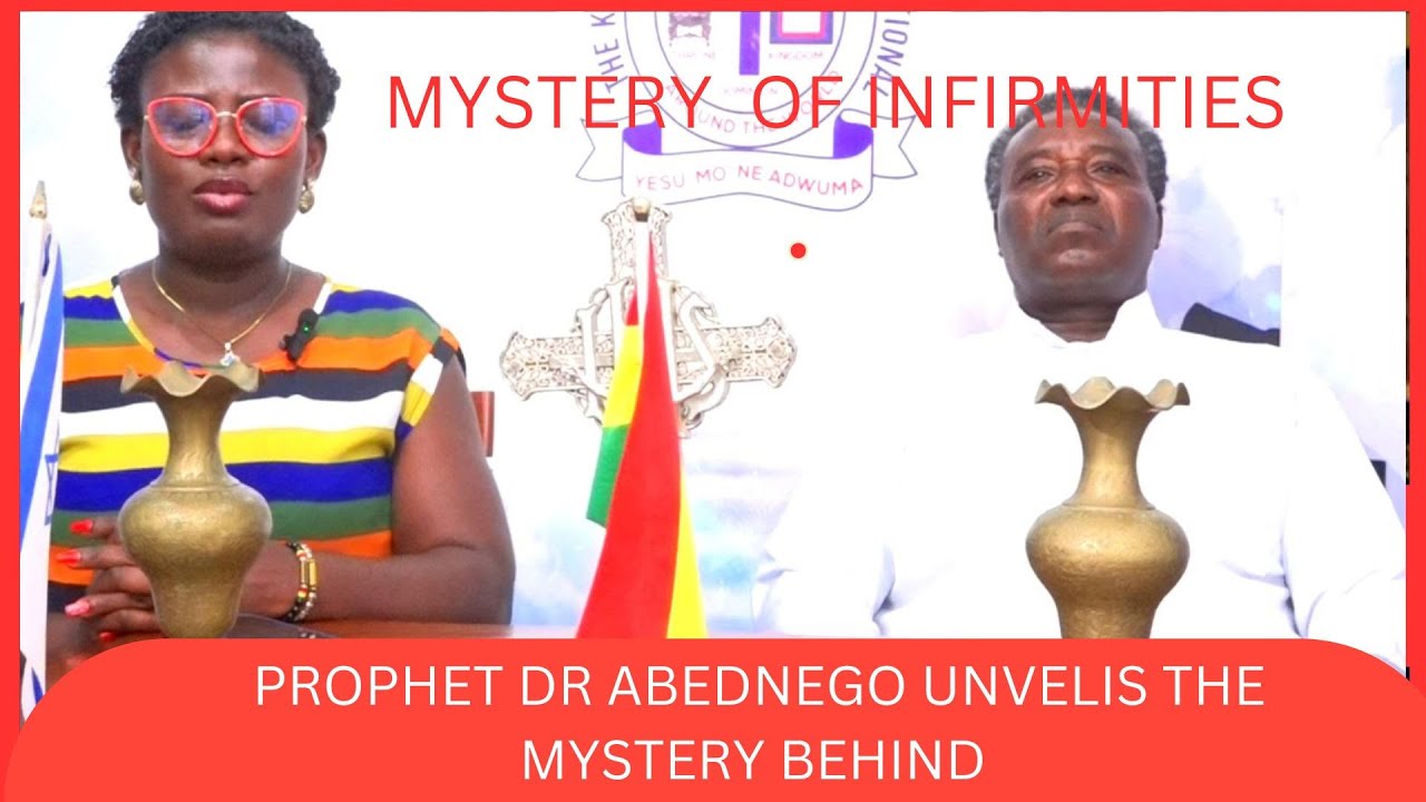 MYSTERY OF INFIRMITIES.PROPHET DR ABEDNEGO UNVELIS THE MYSTERY BEHIND ...