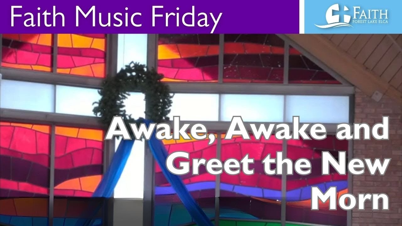 Faith Music Friday: Awake, Awake and Greet the New Morn - YouTube