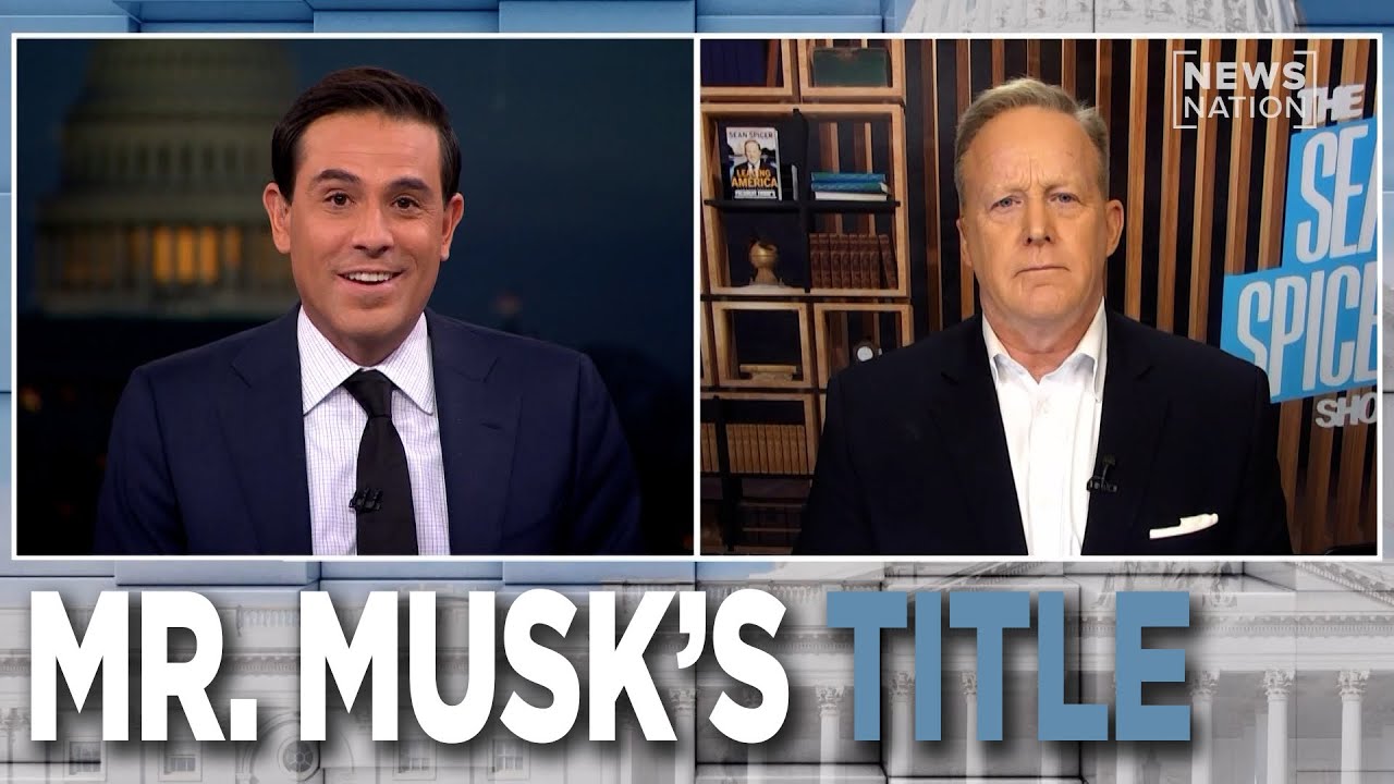 What Is Elon Musk's Official Title? Sean Spicer Breaks Down The "Senior ...