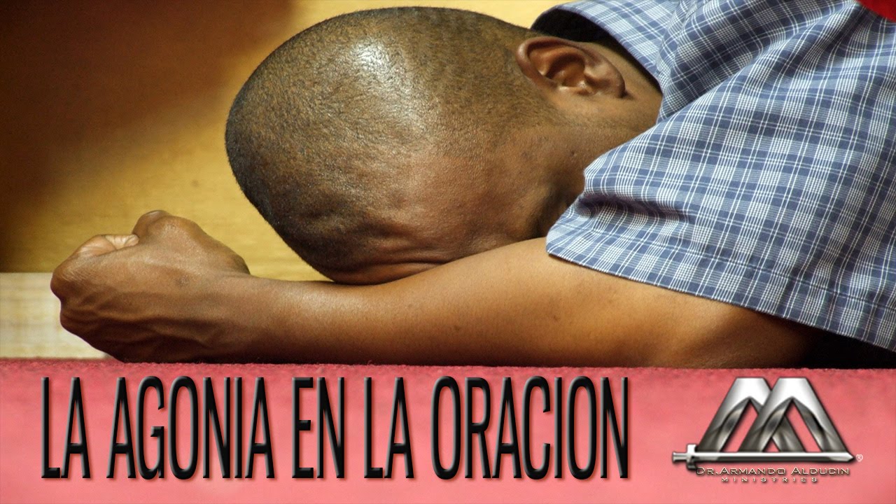 LA AGONÍA DE LA ORACIÓN - YouTube
