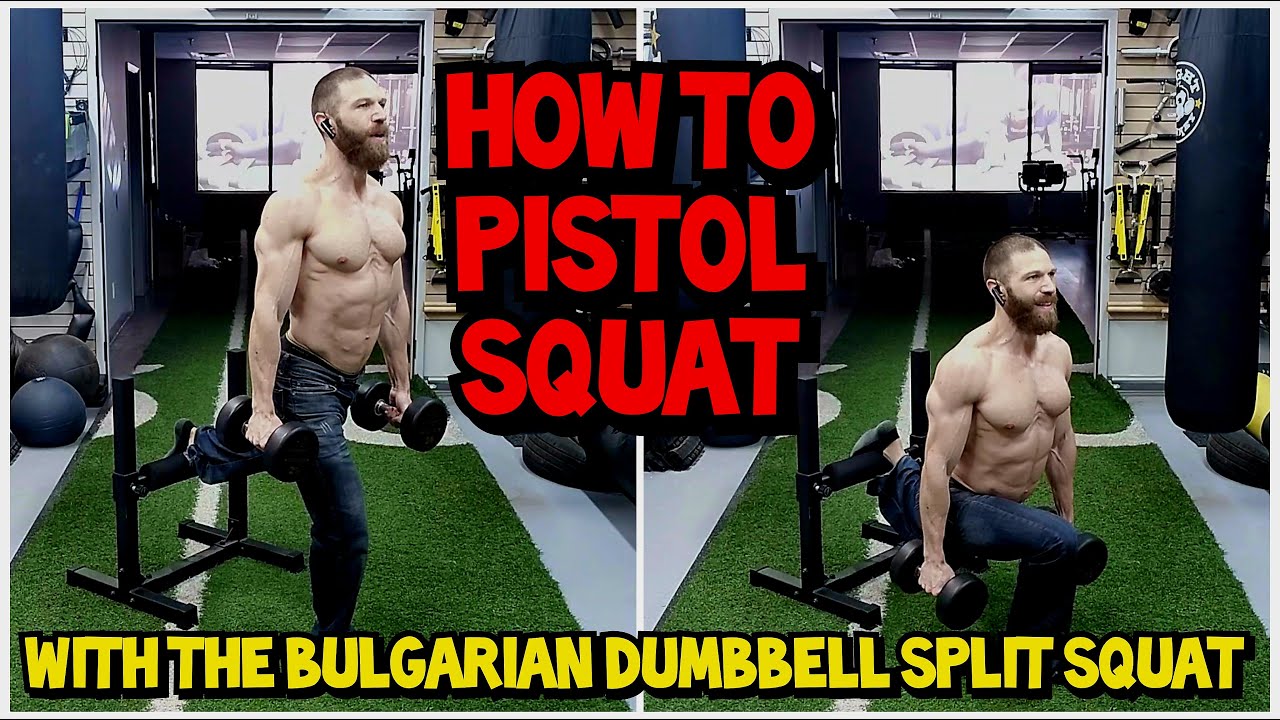 HOW TO DO A PISTOL SQUAT: The Dumbbell Bulgarian Split Squat Exercise ...