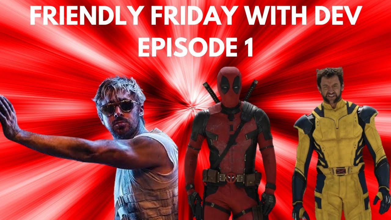 Deadpool & Wolverine, The Fall Guy & More! | Friendly Friday With Dev ...
