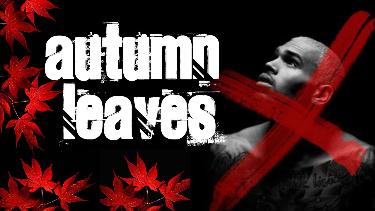 Chris Brown Autumn Leaves Ft Kendrick Lamar Instrumental Remake chris-brown-autumn-leaves-ft-kendrick-lamar-instrumental-remake