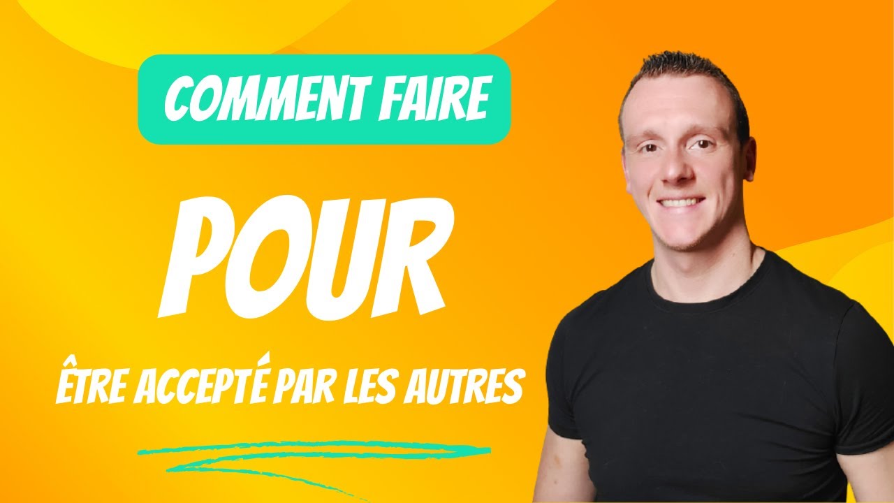 Comment être accepté par les autres? 5 conseils pour se sentir accepté ...