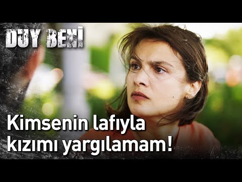 Duy Beni | Kimsenin Lafıyla Kızımı Yargılamam!