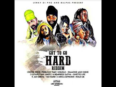 Got To Go Hard Riddim (Full) Feat. Richie Spice, Lutan Fyah, Bugle, Hempress Sativa (May 2023 ...