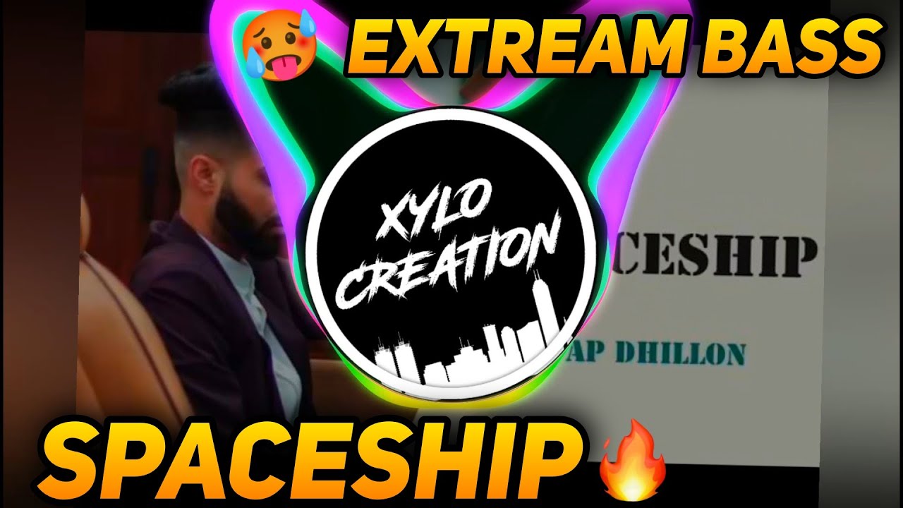 SPACESHIP 🔥BASS BOOSTED | AP DHILLON | EXTREAM BASS | XYLO CREATION | # ...