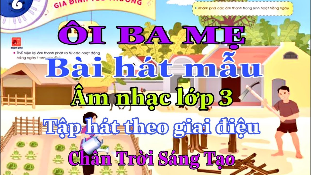ÔI BA MẸ || BÀI HÁT MẪU || ÂM NHẠC LỚP 3 || CHÂN TRỜI SÁNG TẠO || TẬP ...