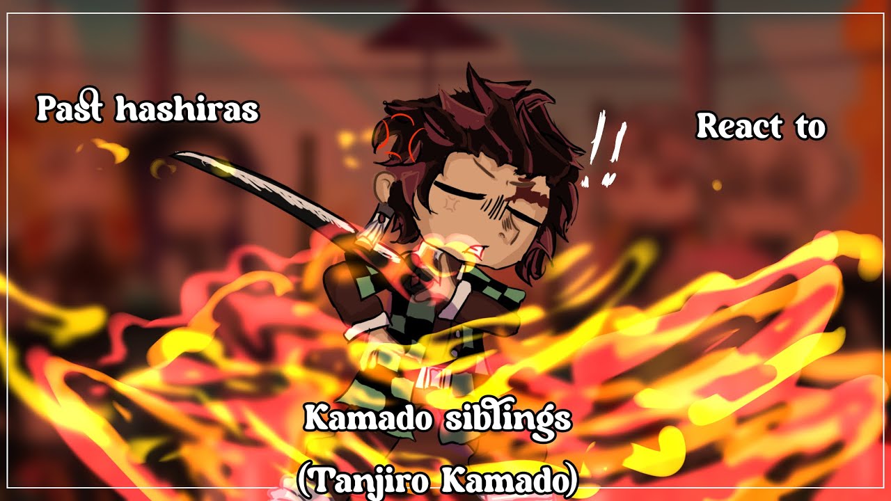 Past hashiras react to kamado siblings (during nezuko and tanjiro's ...