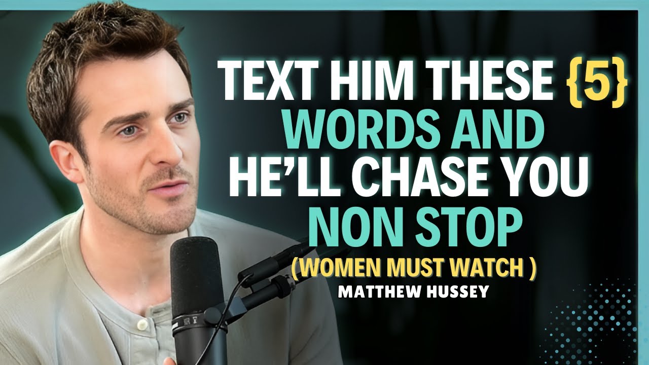 Text Him These 5 Words & Watch Him Chase You Nonstop || Matthew Hussey ...