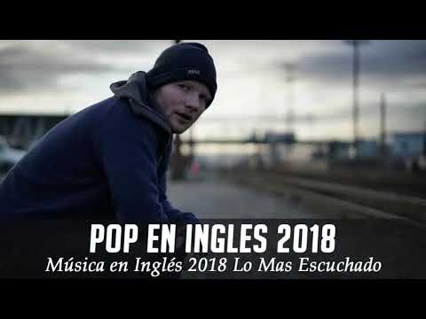 Musica pop en ingles 2018 lo mas nuevo