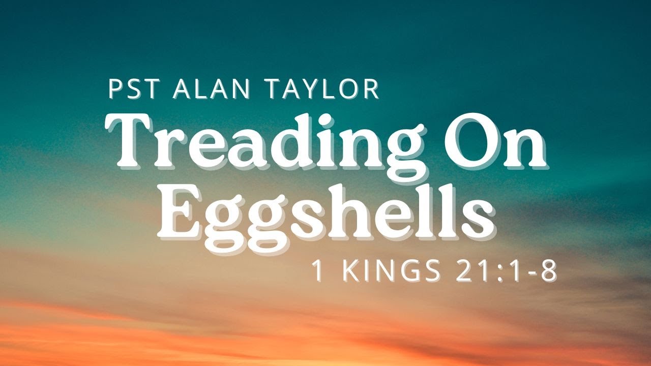 Treading on Eggshells | Pst Alan Taylor - YouTube