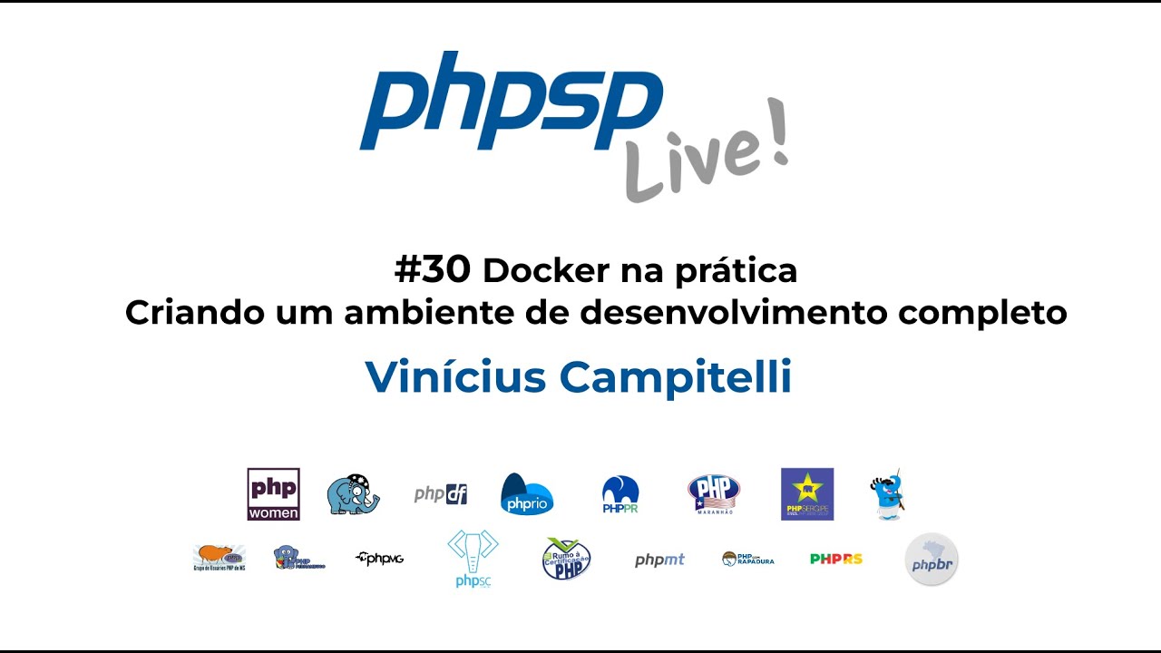 PHPSP Live! #30 Docker na prática: Criando um ambiente de desenvolvimento completo - YouTube
