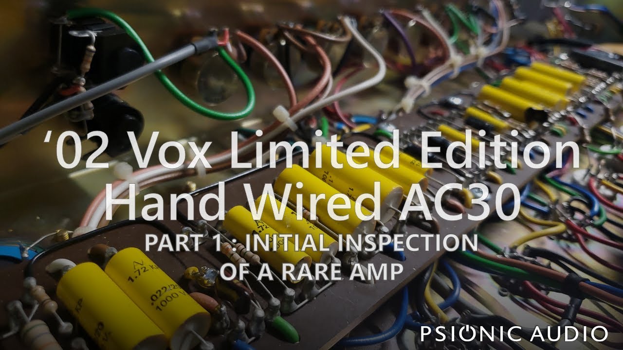 '02 Vox Limited Edition Hand Wired AC30 | Part 1 : Initial Inspection ...