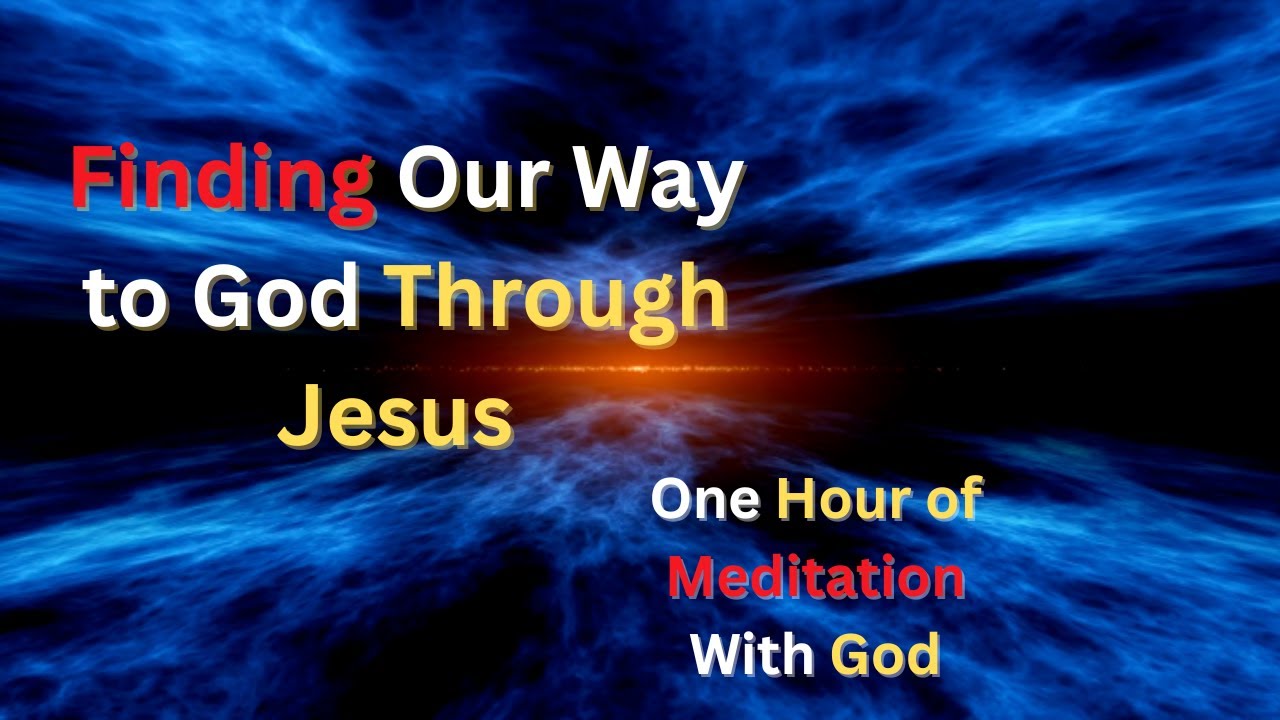 Meditation with Jesus | Peace, Clarity, and Daily Connection with God ...