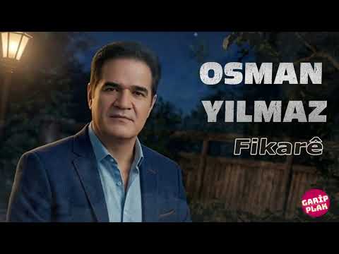 Osman Yılmaz - Fîkarê