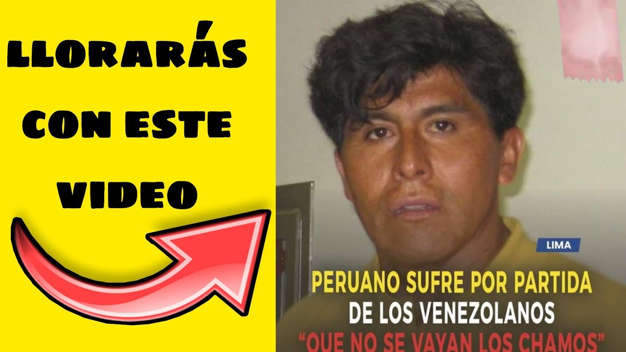 INCREIBLE 🔴 peruano llora la partida de los venezolanos - YouTube