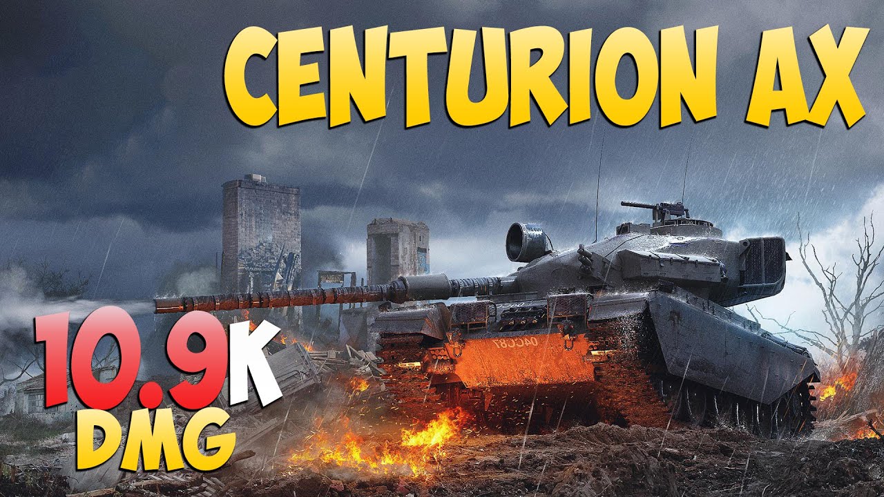Centurion AX - 6 Kills 10.9K DMG - Good ending! - World Of Tanks - YouTube