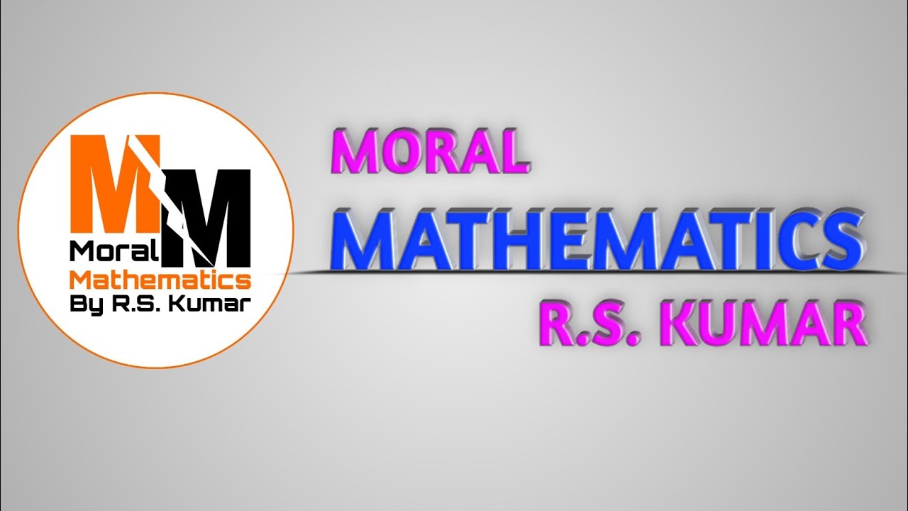 Moral Mathematics By :- R.S. Kumar - YouTube