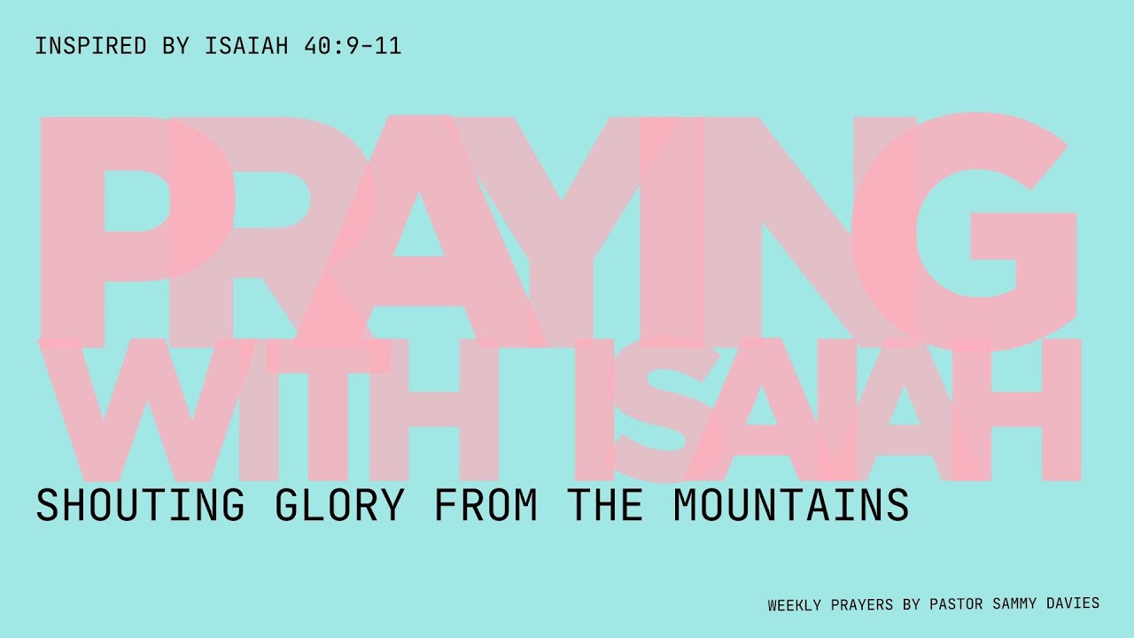 “Praying with Isaiah - Shouting Glory from the Mountains” - YouTube