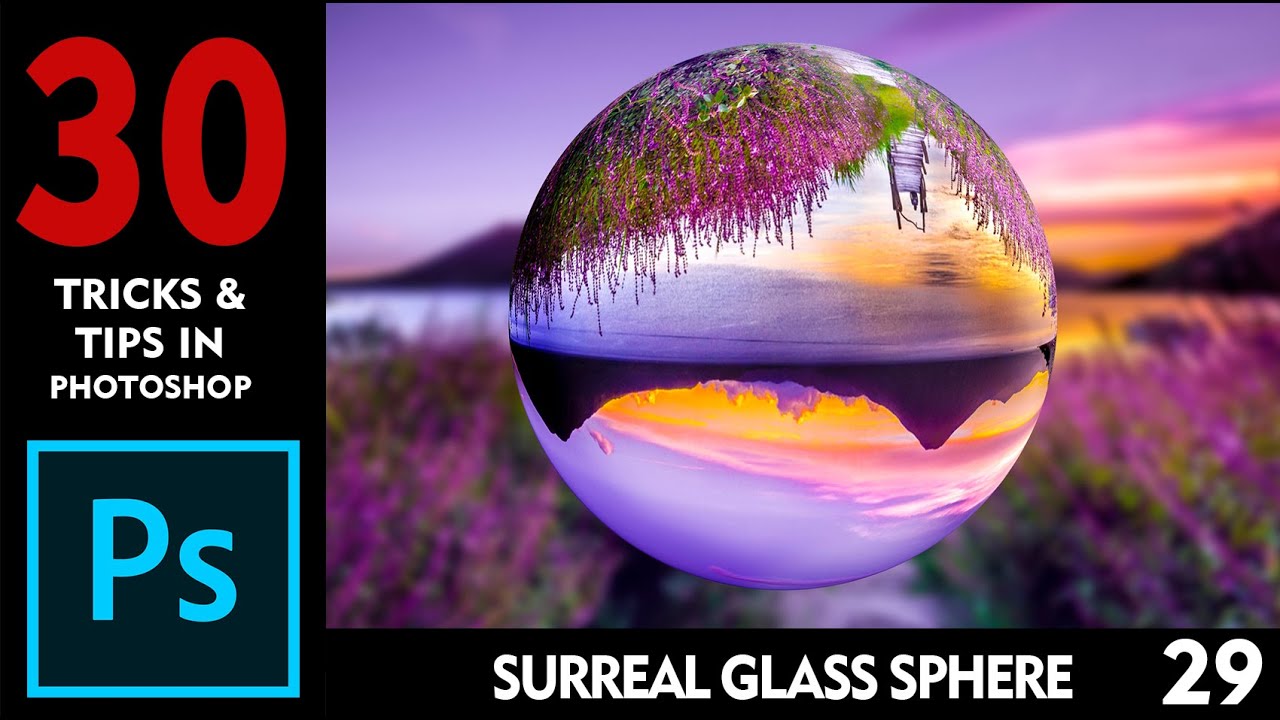 Surreal Glass Sphere Floating Within Landscape | Photoshop Tutorial ...