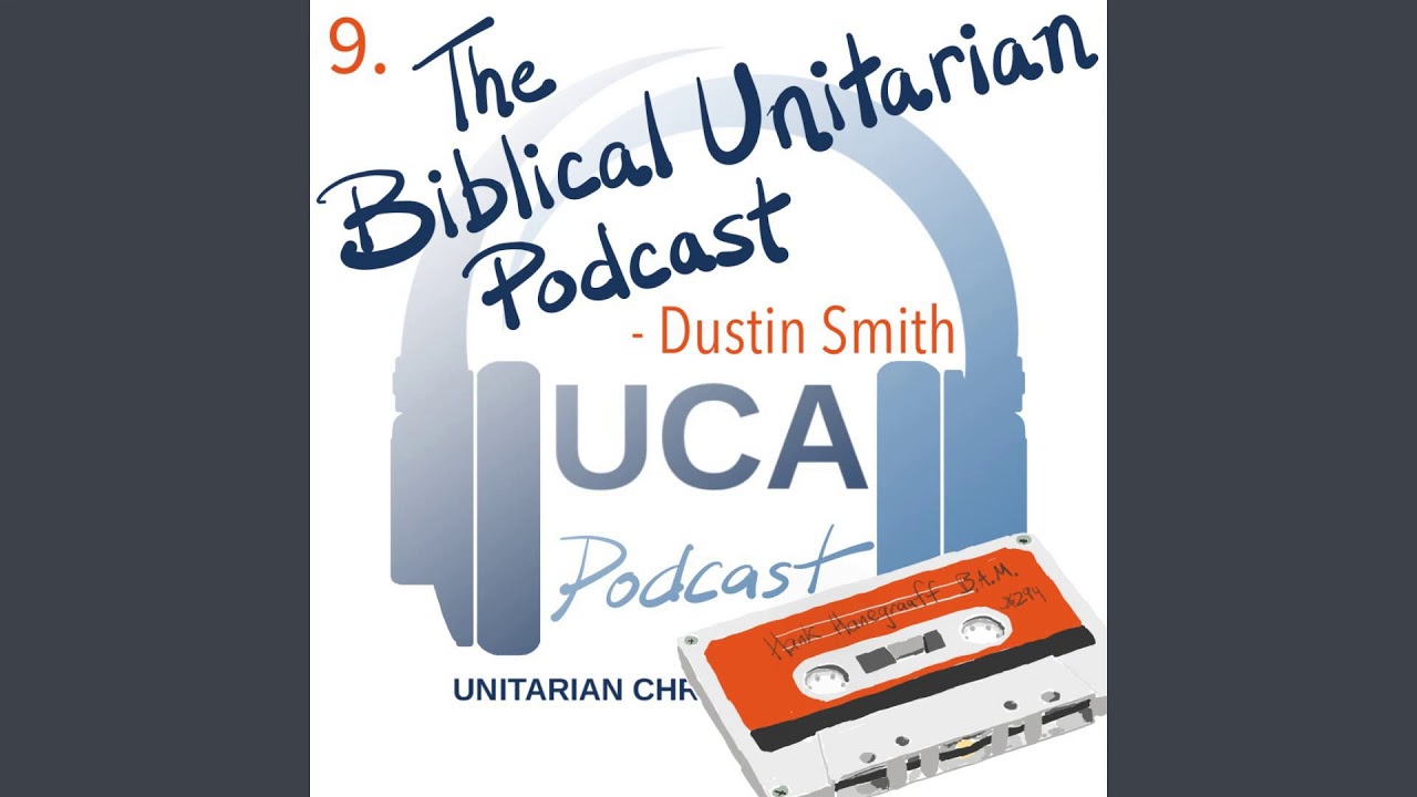 9. The Biblical Unitarian Podcast - Dustin Smith - YouTube