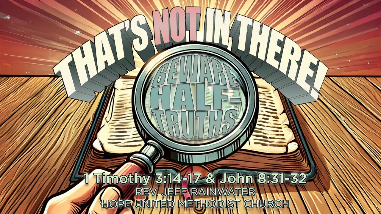 January 19, 2025 - Beware of Half-Truths - Rev. Jeff Rainwater - YouTube