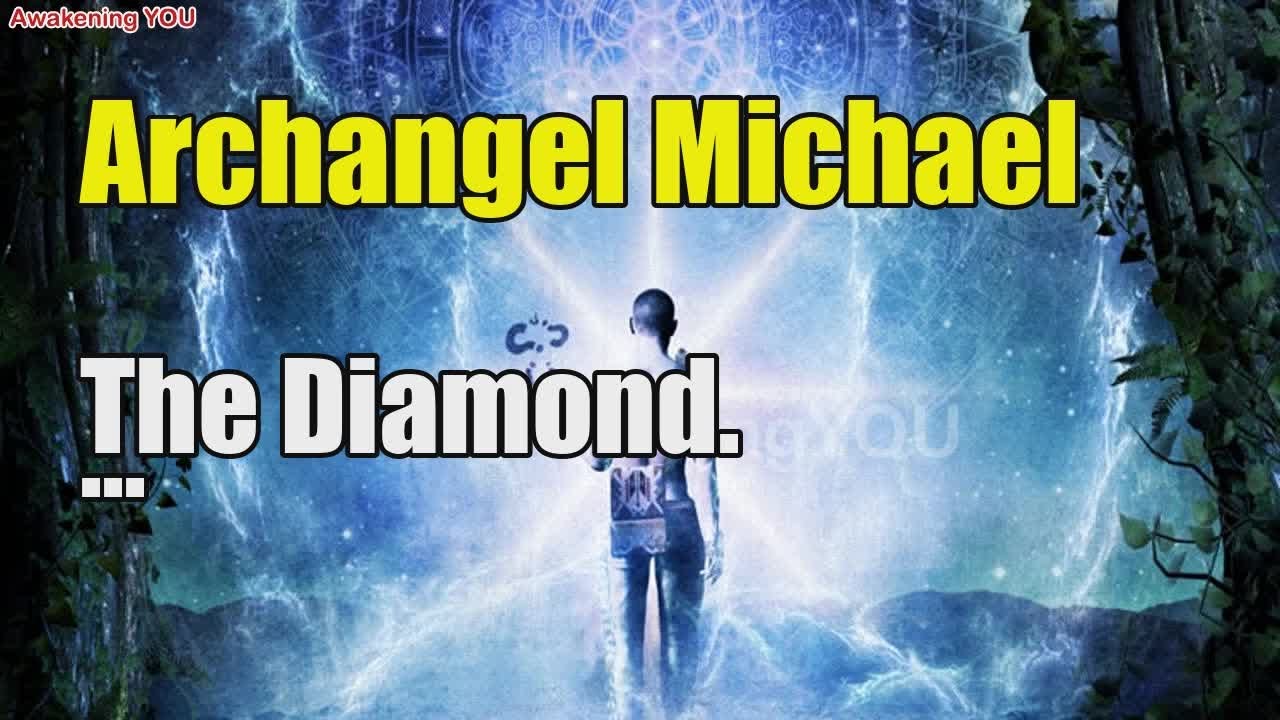 Archangel Michael ~ The Diamond - YouTube