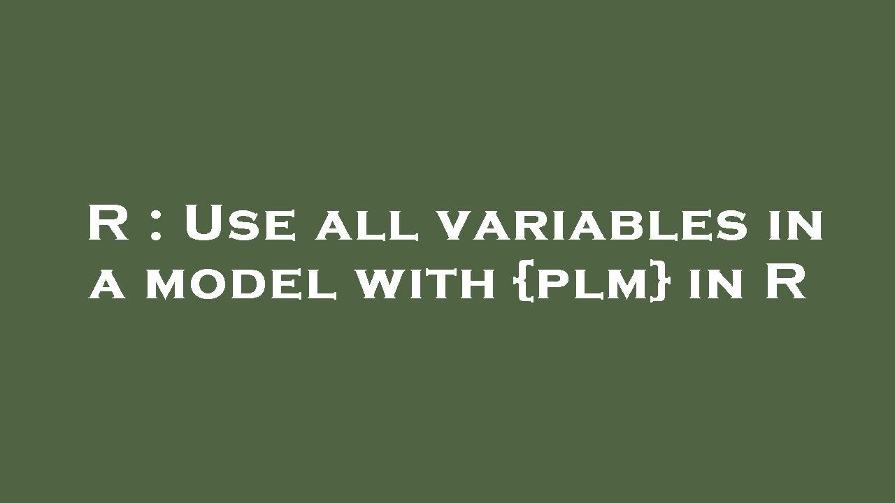 R : Use all variables in a model with {plm} in R - YouTube