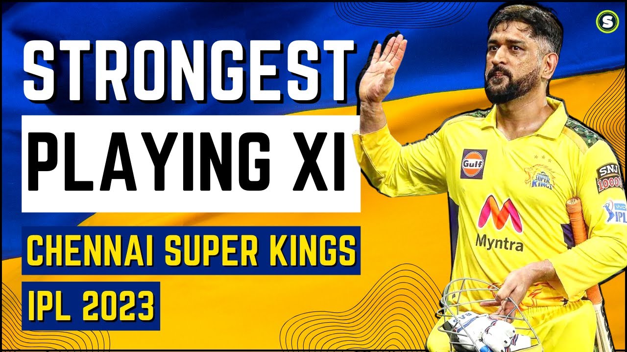 IPL 2023 : CSK Playing 11 - Probable | CSK best playing 11 - YouTube