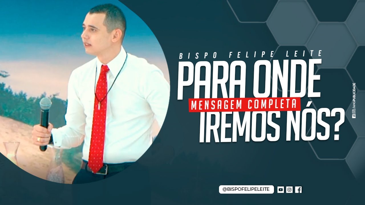 PARA ONDE IREMOS NÓS? SÓ TU TENS PALAVRAS DE VIDA ETERNA | BISPO FELIPE LEITE - YouTube