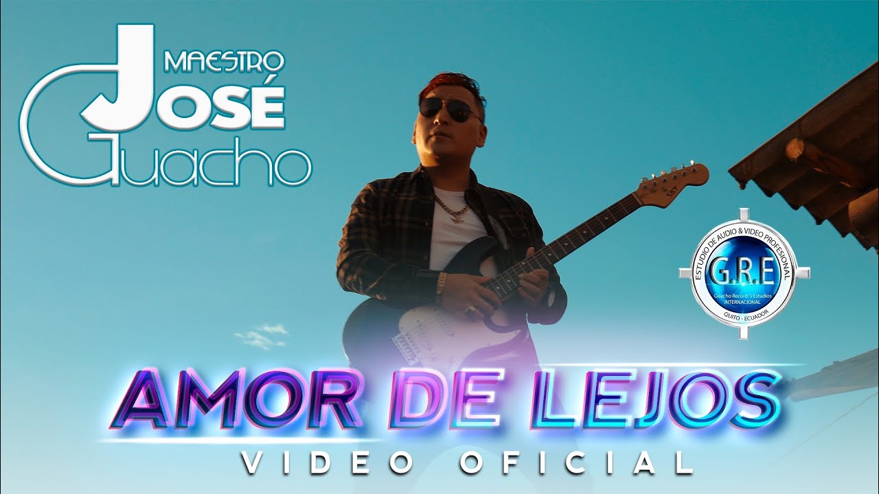 Maestro José Guacho – Amor De Lejos – Video Oficial 2022 - YouTube