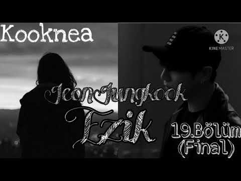 Jeon Jungkook İle Hayal Et (Ezik) 19.Bölüm [Final]