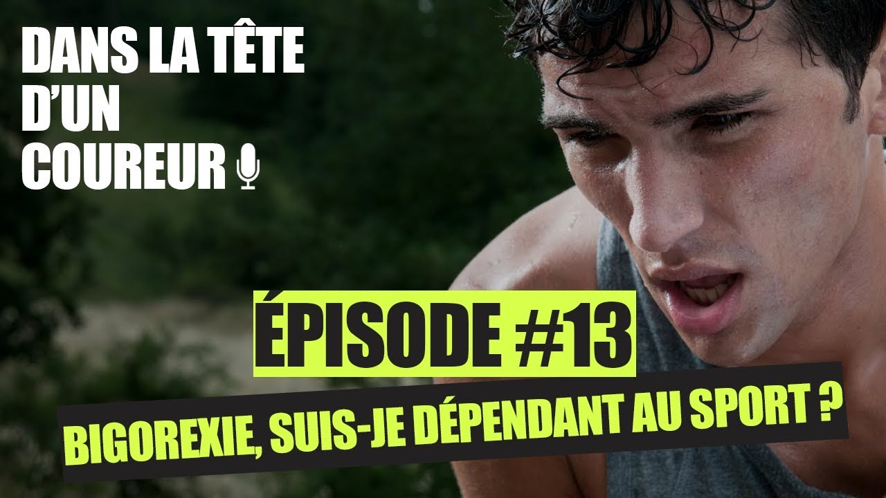 #13 - Bigorexie: suis-je dépendant au sport ? - Dans la Tête d'un ...